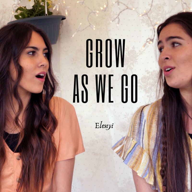 Elenyi - Grow As We Go Lyrics | Musixmatch
