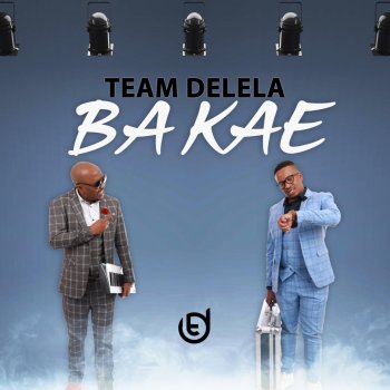 Ba Kae by Team Delela album lyrics | Musixmatch