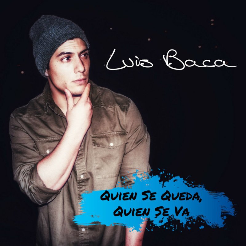 Letra de Quien Se Queda, Quien Se Va de Luis Baca | Musixmatch