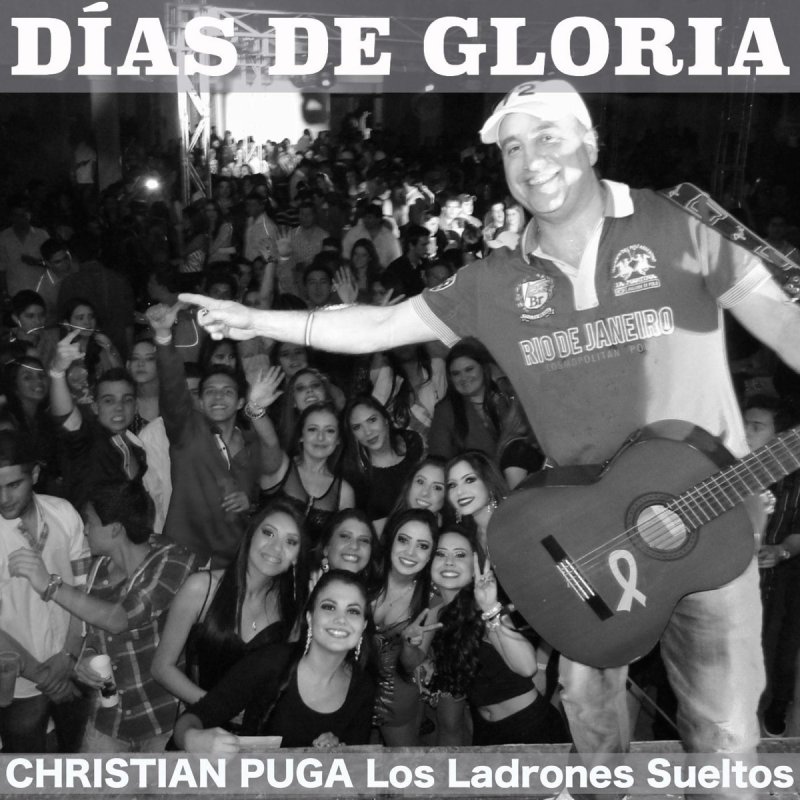 Christian Puga y Los Ladrones Sueltos - Días de Gloria Lyrics | Musixmatch