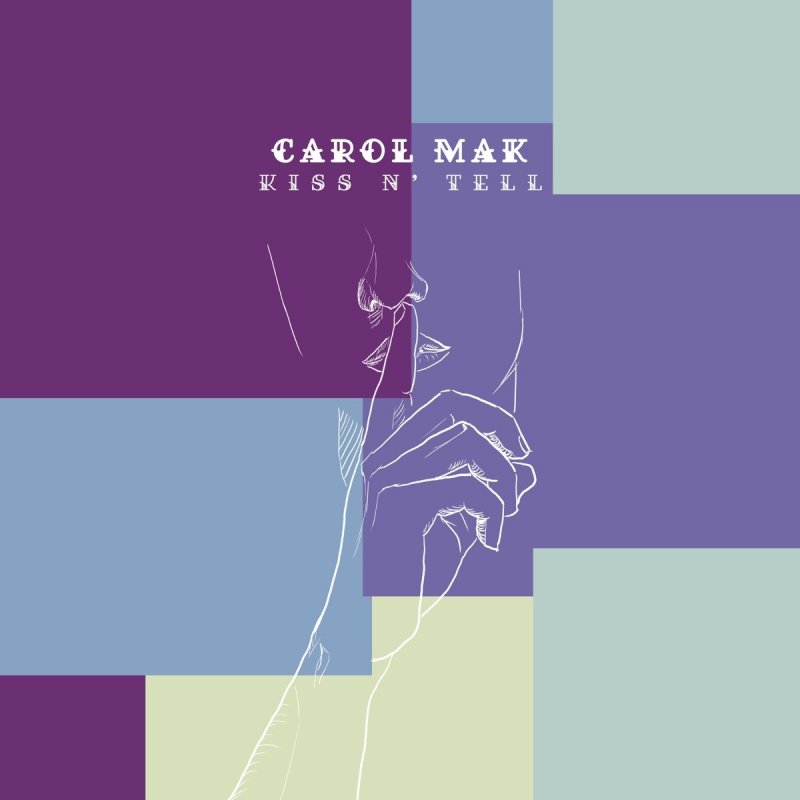 Carol Mak - Kiss N' Tell Lyrics | Musixmatch