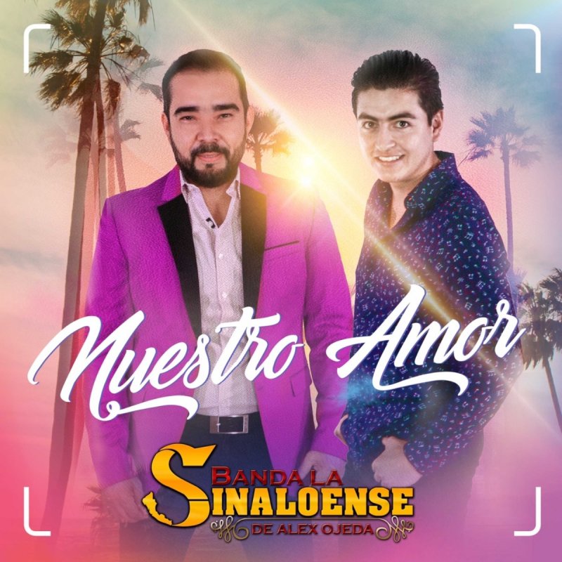 Letra de Nuestro Amor de Banda la Sinaloense de Alex Ojeda | Musixmatch