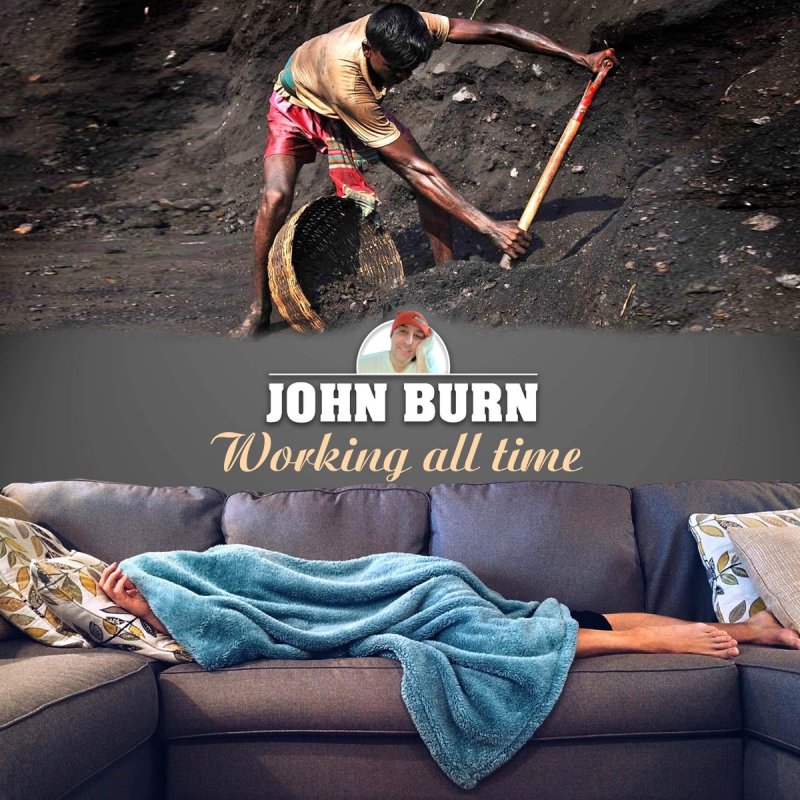 John Burn - Working All Time Lyrics | Musixmatch