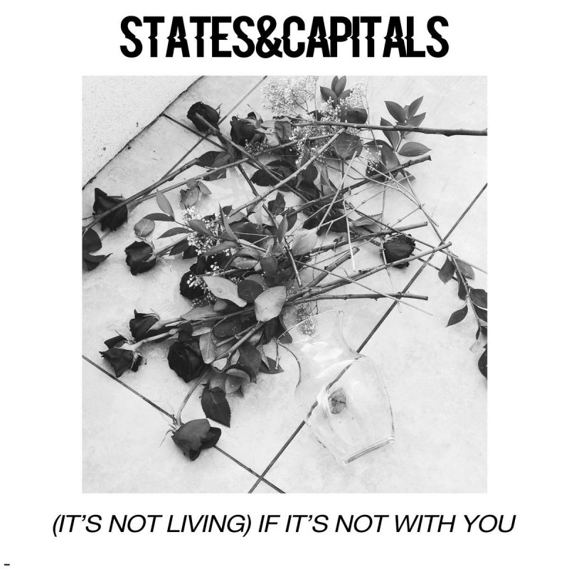 States Capitals It s Not Living If It s Not With You Lyrics states-capitals-it-s-not-living-if-it-s-not-with-you-lyrics