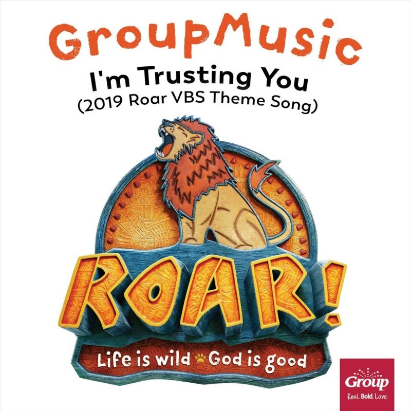 GroupMusic I m Trusting You 2019 Roar VBS Theme Song Lyrics GroupMusic I m Trusting You 2019 Roar VBS Theme Song Lyrics