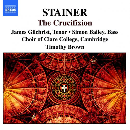John Stainer, James Gilchrist, Simon Bailey, Choir of Clare College ...