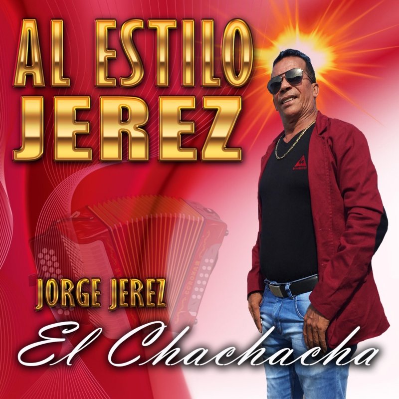 Letra de El Chachacha (Al Estilo Jerez) de Jorge Jerez | Musixmatch