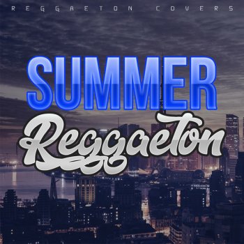 Reggaeton Hits by Reggaeton Covers album lyrics | Musixmatch