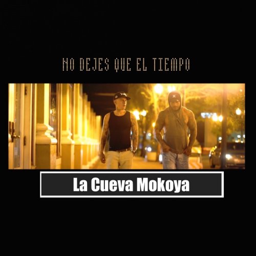 Letra de La Cueva Mokoya, Al2 El Aldeano, Silvito el Libre - No Dejes Que el Tiempo | Musixmatch