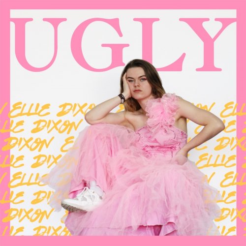 Ellie Dixon - Ugly lyrics | Musixmatch