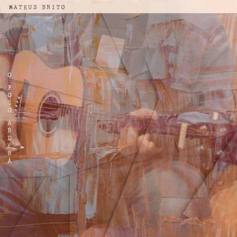 Letra de O Fogo Arderá de Mateus Brito | Musixmatch
