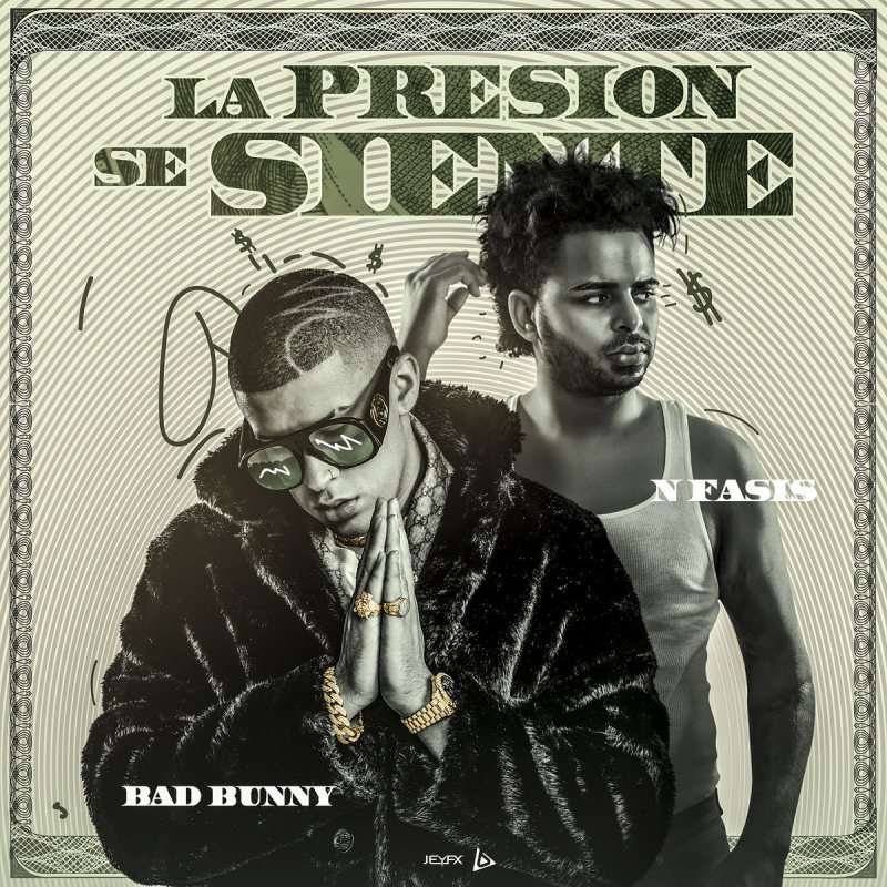 Letra de La Presión Se Siente de Nfasis feat. Bad Bunny | Musixmatch