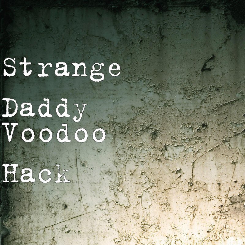 Strange Daddy - Voodoo Hack Lyrics | Musixmatch