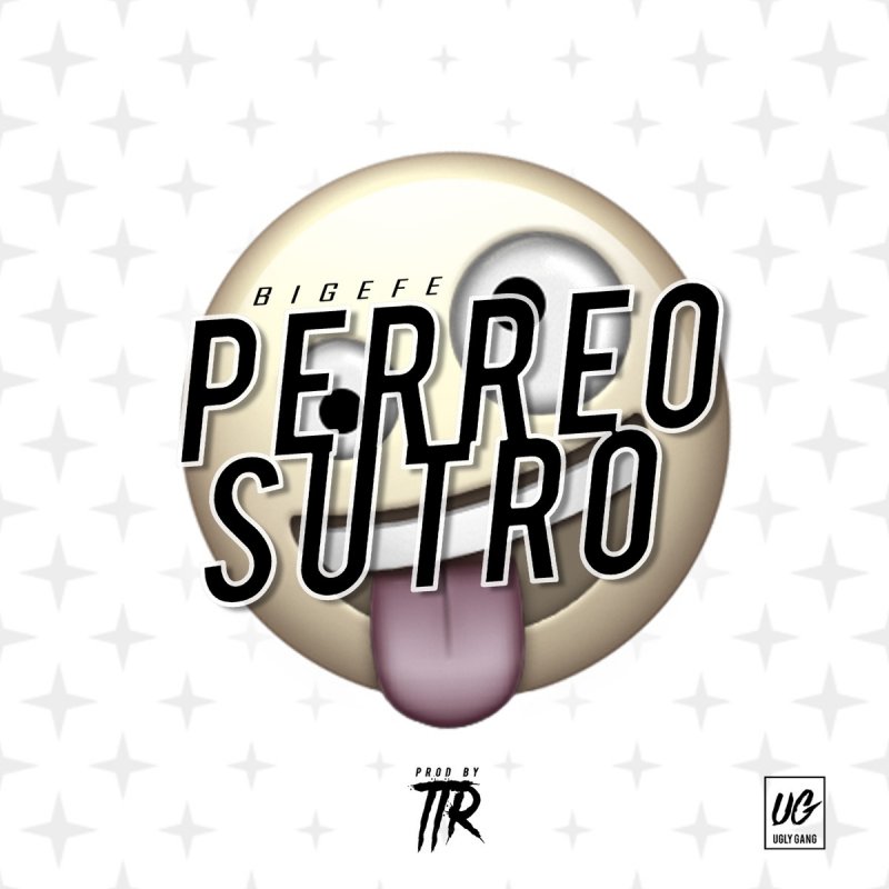 Letra de Perreo Sutro de BigEfe | Musixmatch