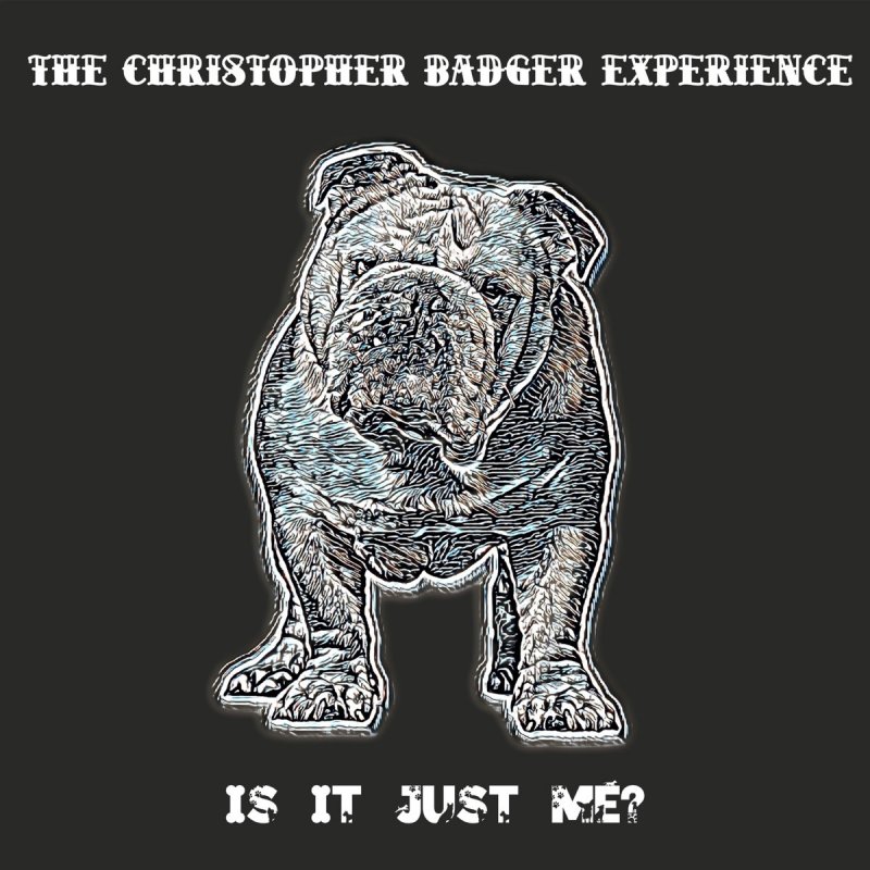 The Christopher Badger Experience - Is It Just Me? Lyrics | Musixmatch