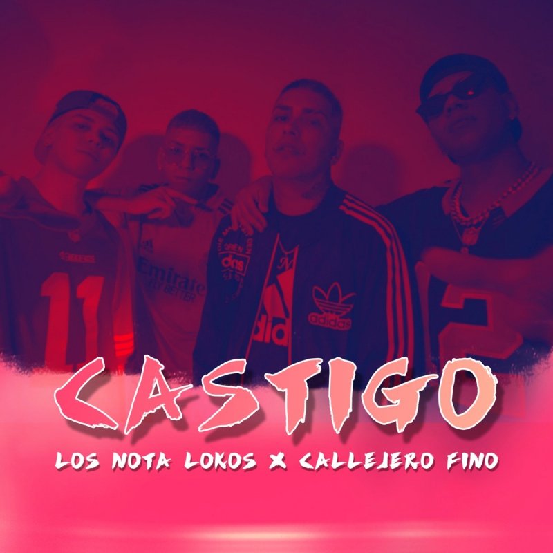 Letra de Castigo de Los Nota Lokos feat. Callejero Fino | Musixmatch