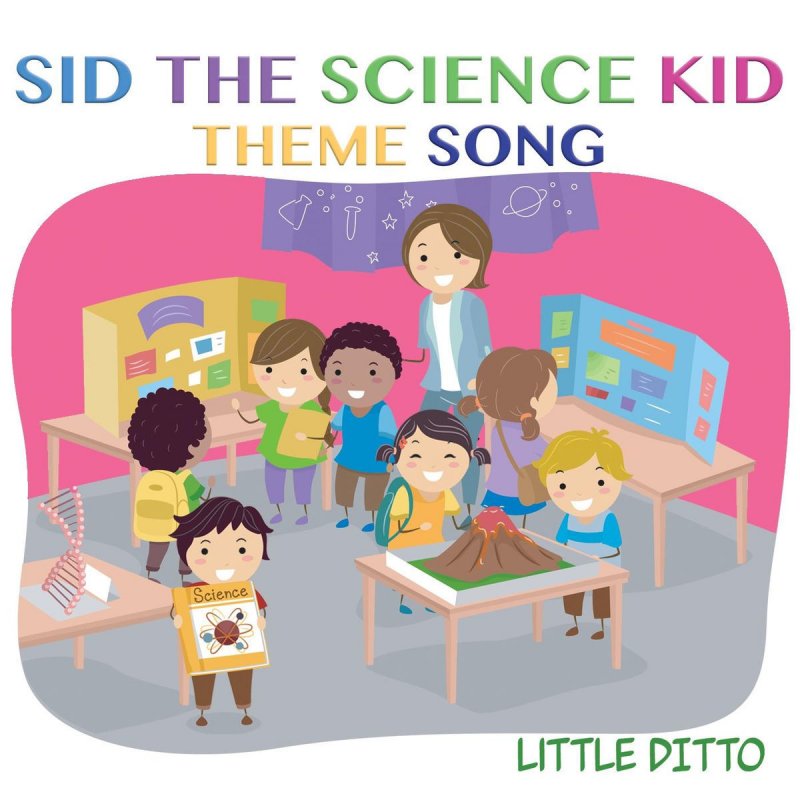 Little Ditto - Sid the Science Kid Theme Song Lyrics | Musixmatch