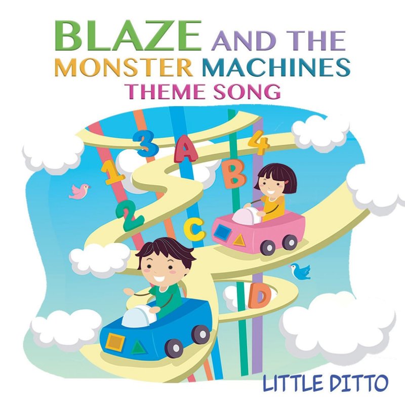Little Ditto - Blaze and the Monster Machines Theme Song (From "Blaze ...