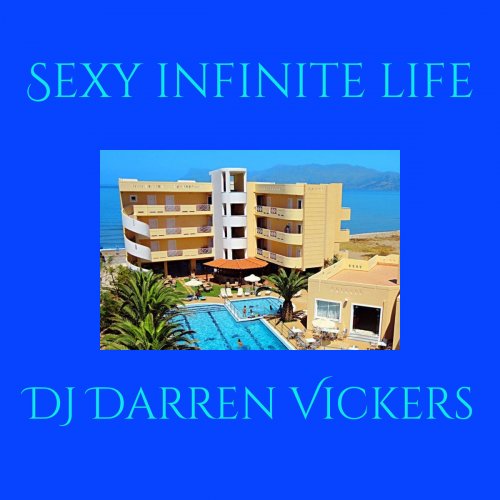 Sexy Infinite Life by Dj Darren Vickers album lyrics | Musixmatch