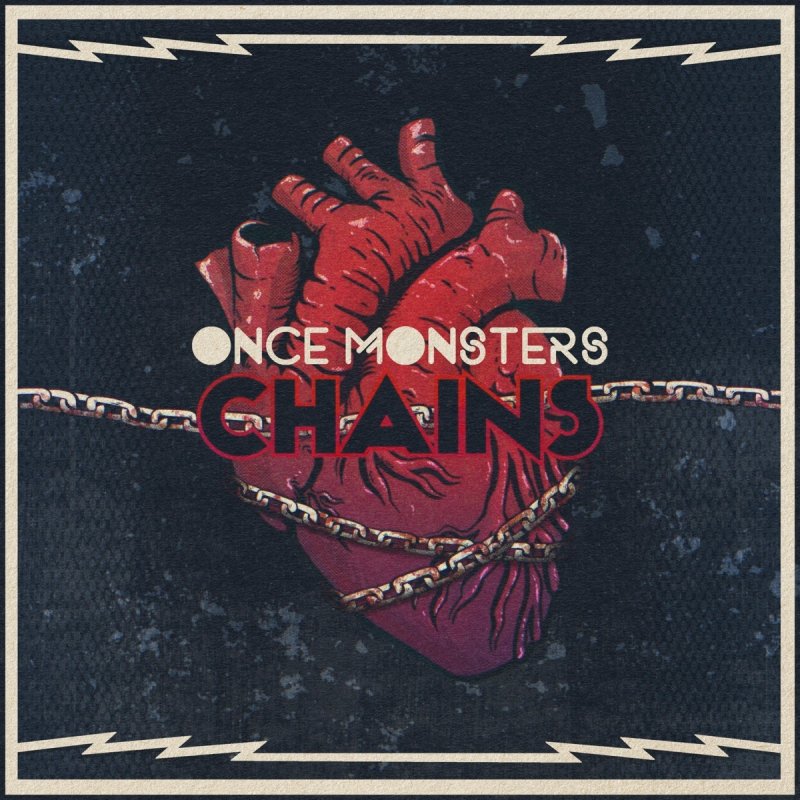 Letra de Chains de Once Monsters | Musixmatch