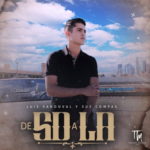 Luis Sandoval y Sus Compas - De San Diego a LA lyrics | Musixmatch