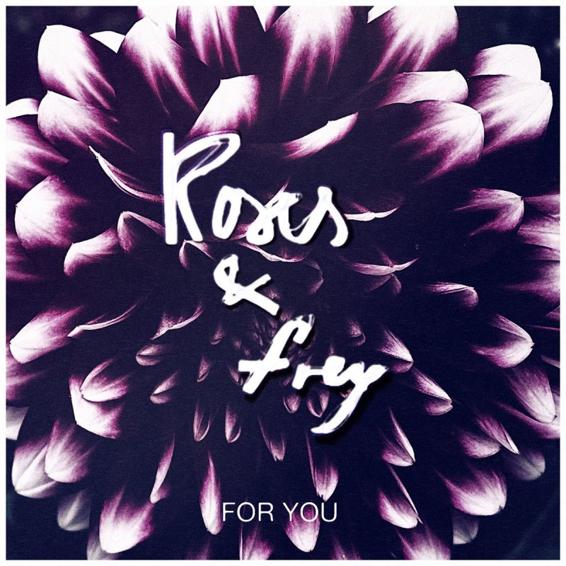 Letra de For You de Roses & Frey | Musixmatch