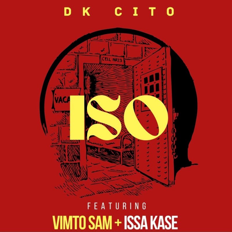 Dk Cito - ISO (feat. Vimto Sam & Issa Ka$e) Lyrics | Musixmatch