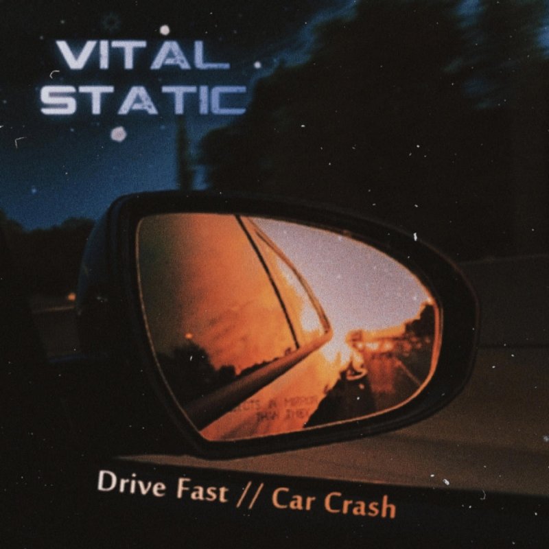 Letra de Drive Fast // Car Crash de Vital Static | Musixmatch
