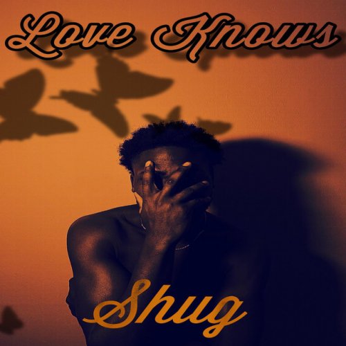 Shug - Love Knows Lyrics | Musixmatch