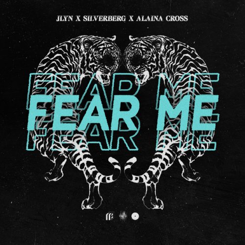 JLYN, Silverberg, Alaina Cross - Fear Me testo | Musixmatch