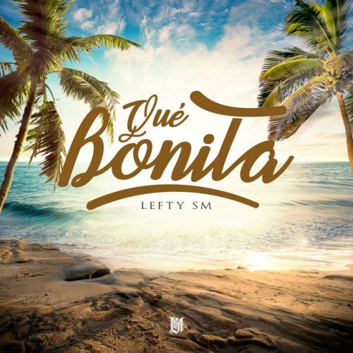 Lefty Sm - Qué Bonita lyrics | Musixmatch