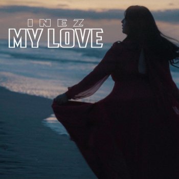 Inez - My Love. lyrics translation in English | Musixmatch