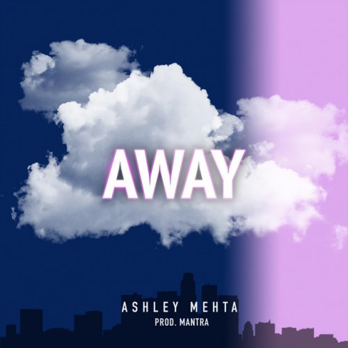 Ashley Mehta - Away Lyrics | Musixmatch
