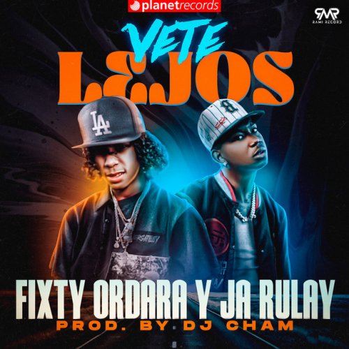 Fixty Ordara y Ja Rulay - Letras de Vete Lejos - Prod. by Dj Cham | Musixmatch