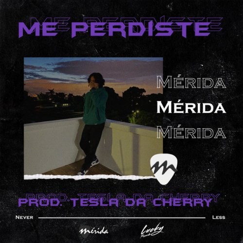 Letra de Mérida, Tesla da cherry - Me Perdiste | Musixmatch