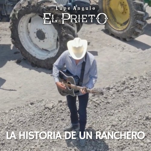 Letra de Lupe Angulo El Prieto - La Historia de un Ranchero | Musixmatch
