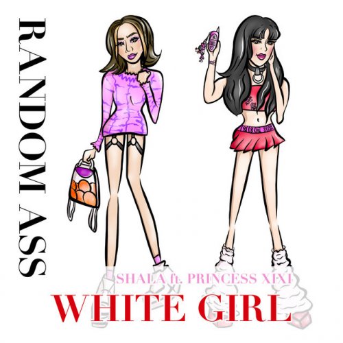 Letra De Shala Princess Xixi Random Ass White Girl Musixmatch