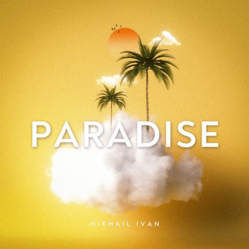 Letra de Paradise de Mikhail Ivan | Musixmatch