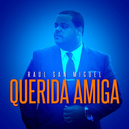Letra de Raul San Miguel - Querida Amiga | Musixmatch