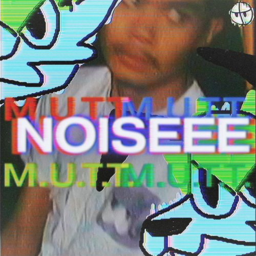 M.U.T.T. - Noiseee lyrics | Musixmatch
