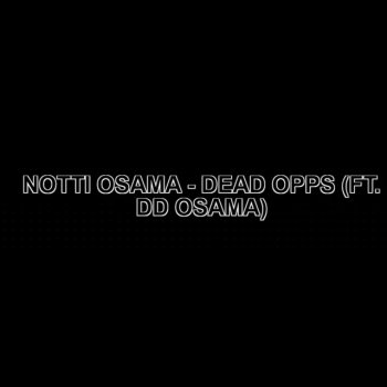 Notti Osama, DD Osama - Dead Opps lyrics | Musixmatch