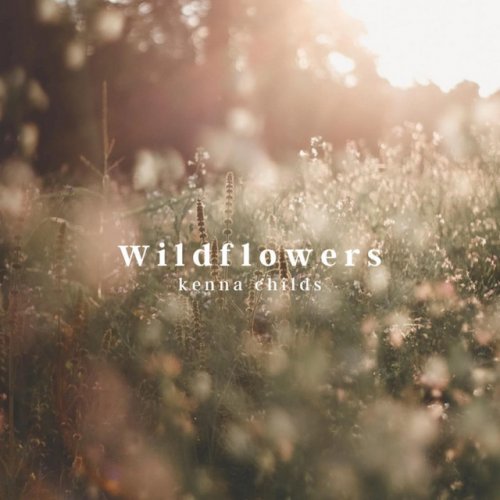 Letra de Kenna Childs - Wildflowers | Musixmatch