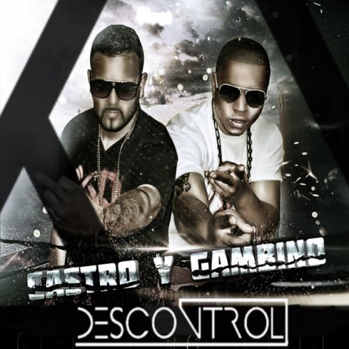 Letra de Descontrol de Castro y Gambino | Musixmatch