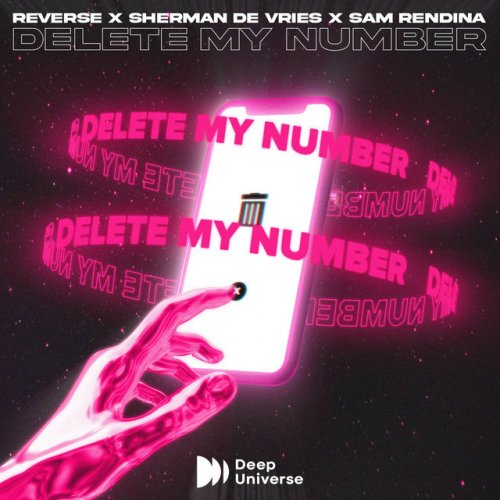 REVERSE feat. Sherman de Vries & Sam Rendina - Delete My Number Lyrics ... REVERSE feat. Sherman de Vries & Sam Rendina - Delete My Number Lyrics ...