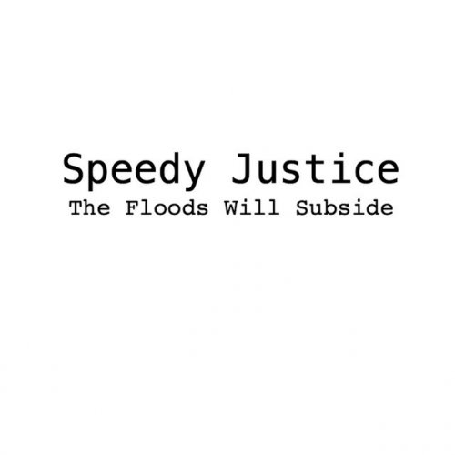 Speedy Justice - سوف تهدأ الفيضانات وسوف يسود الجمال Lyrics | Musixmatch