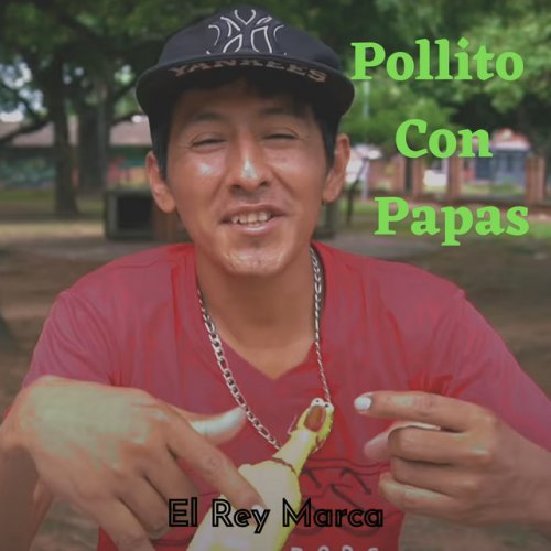 Letra de El Rey Marca - Pollito Con Papas | Musixmatch