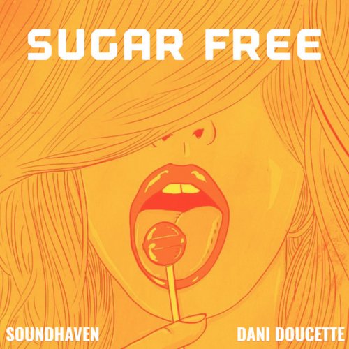 Letra de Sugar Free de Soundhaven feat. Dani Doucette | Musixmatch Letra de Sugar Free de Soundhaven feat. Dani Doucette | Musixmatch