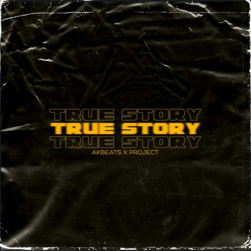 Letra de True Story de AKBEATS X PROJECT | Musixmatch