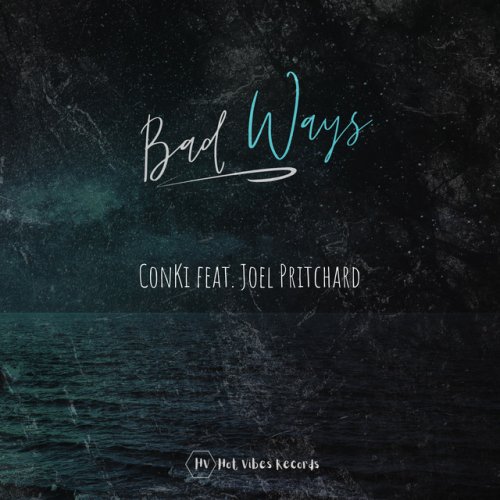 ConKi, Joel Pritchard - Bad Ways Lyrics | Musixmatch