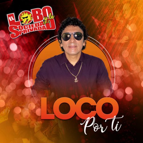 El Lobo Y La Sociedad Privada - Loco por Ti lyrics | Musixmatch